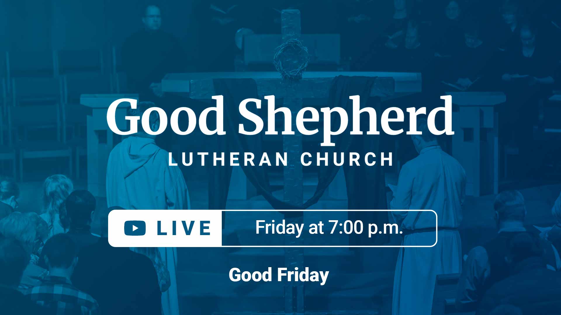 Livestream Worship | Good Friday 2020 - Good Shepherd Lutheran Church