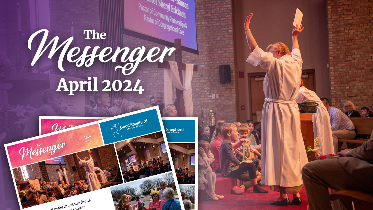 Read the April 2024 Messenger - Good Shepherd Lutheran Church