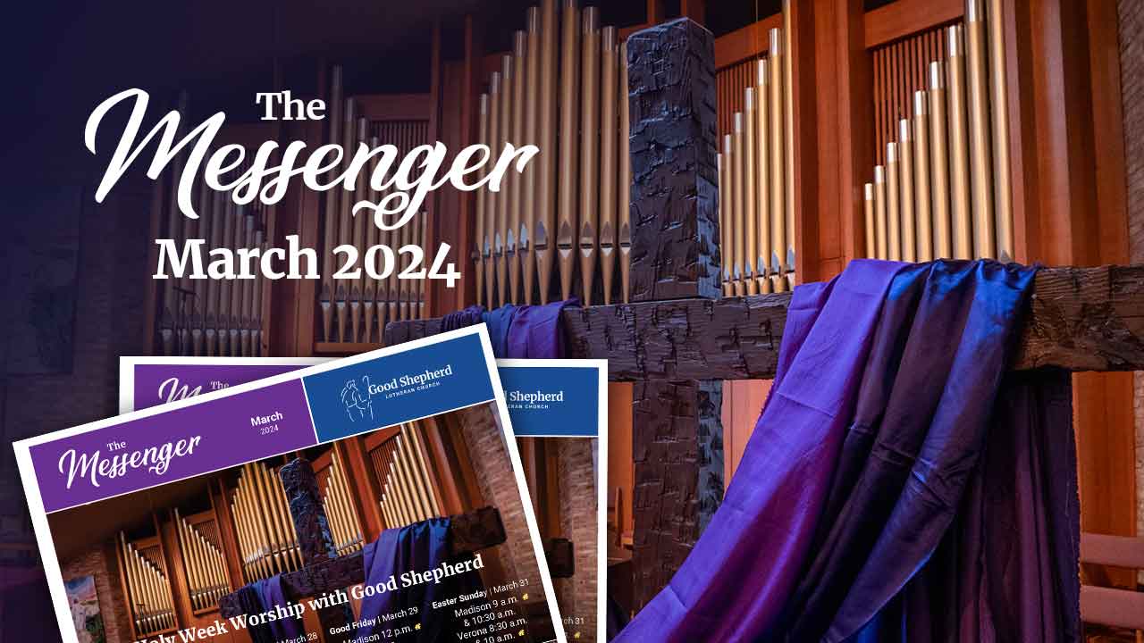 The March 2024 Messenger is Now Available - Good Shepherd Lutheran Church